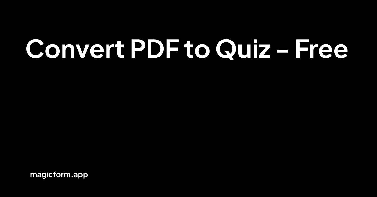 Convert PDF to Quiz - Free & Easy Online PDF Quiz Maker